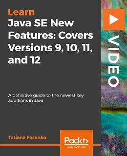 Java SE New Features: Covers Versions 9, 10, 11, and 12 [Video] - WOW! eBook