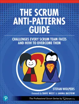 The Scrum Anti-Patterns Guide: Challenges Every Scrum Team Faces and ...
