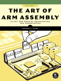 The Art of ARM Assembly, Volume 1: 64-Bit ARM Machine Organization and Programming - WOW! eBook